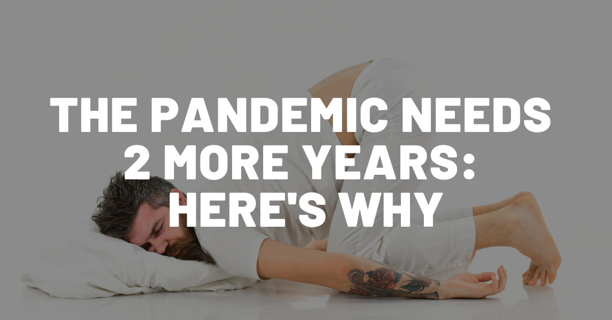 The Pandemic Needs Two More Years: Here's Why | Mental Health